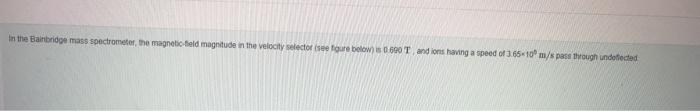 Solved In the Bainbridge mass spectrometer, the | Chegg.com