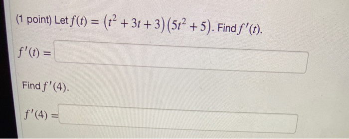 Solved (1 point) Let f(t) = (t2 + 3t + 3) (5t2 + 5). Find | Chegg.com