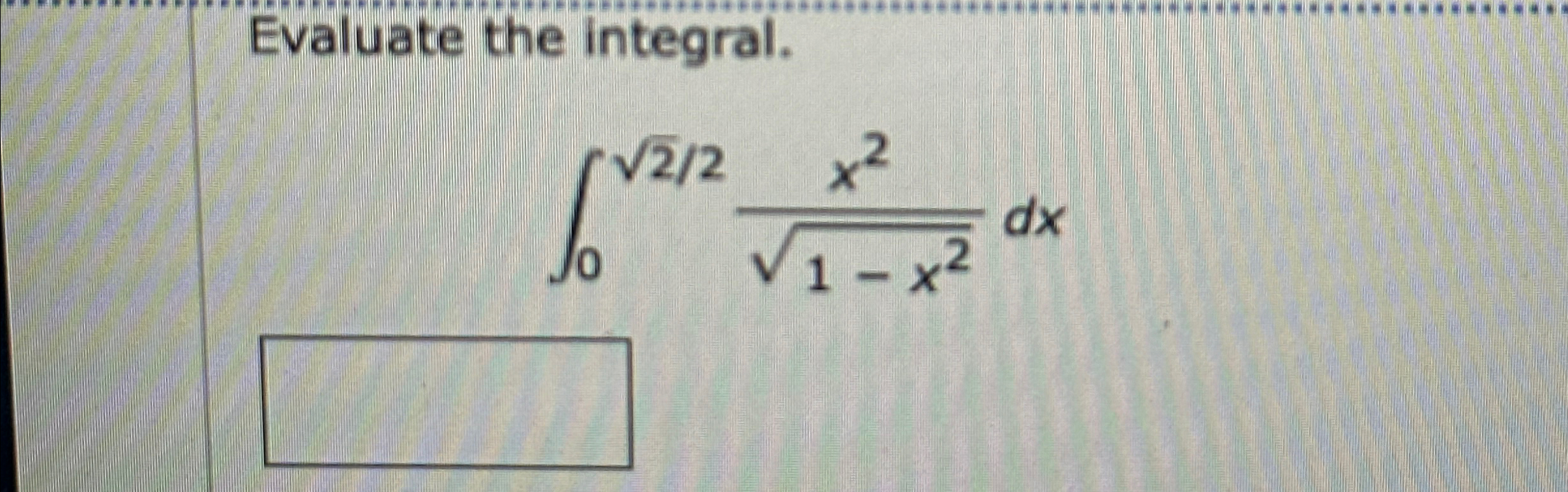 Solved Evaluate the integral.∫0222x21-x22dx | Chegg.com