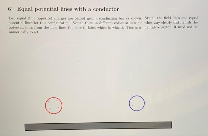 Solved 6 Equal potential lines with a conductor Two equal | Chegg.com