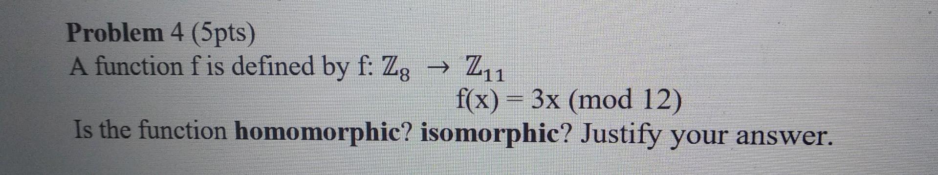 Solved Problem 4 (5pts) A function f is defined by f:Z8→Z11 | Chegg.com