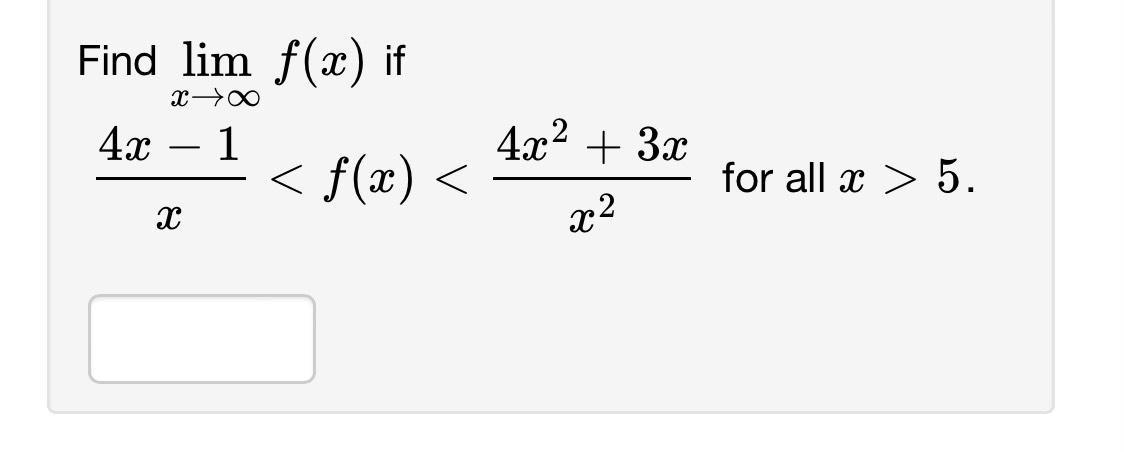 Solved Find limx→∞f(x) ﻿if x>54x-1x ﻿for all x>5. | Chegg.com