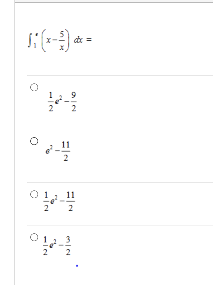 Solved ∫1e(x-5x)dx=12e2-92e2-11212e2-11212e2-32 | Chegg.com