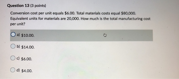 Solved Question 13 (3 points) Conversion cost per unit | Chegg.com