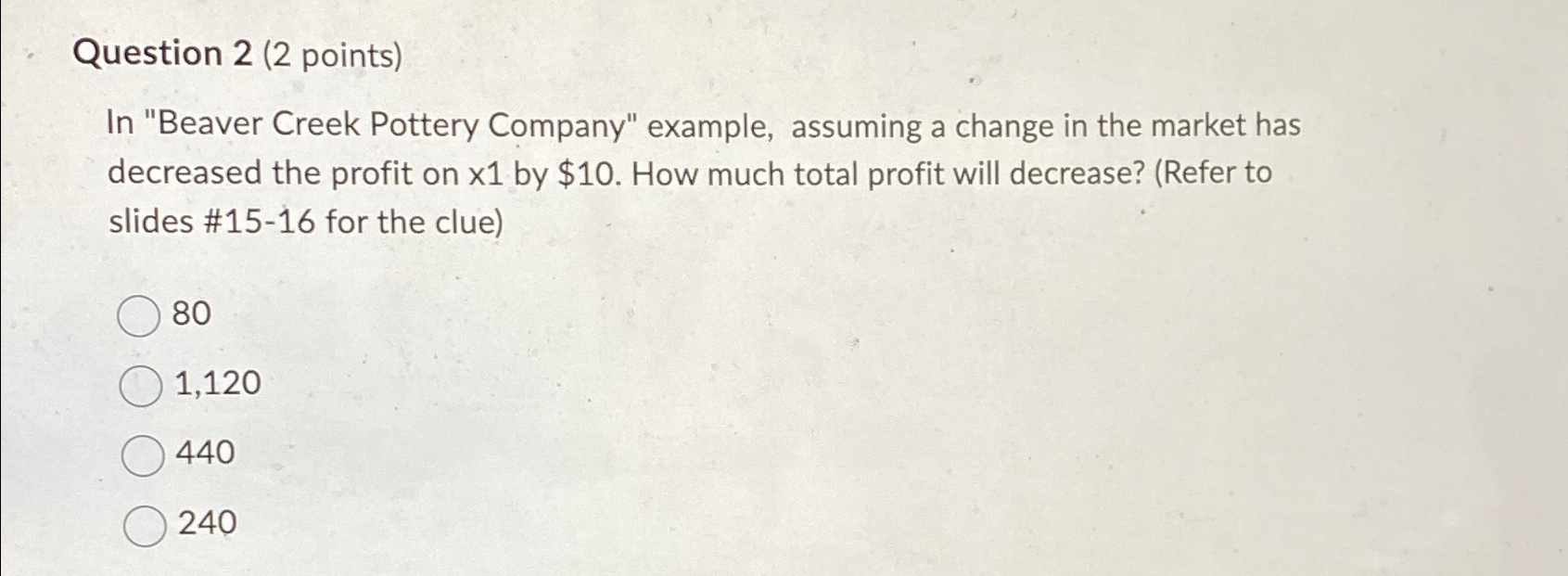 Solved Question 2 (2 ﻿points)In "Beaver Creek Pottery | Chegg.com