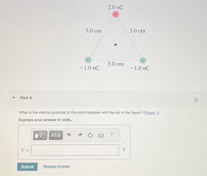 Solved Part A V = Submit Request Answer 3.0 cm -1.0 nC → 2.0 | Chegg.com