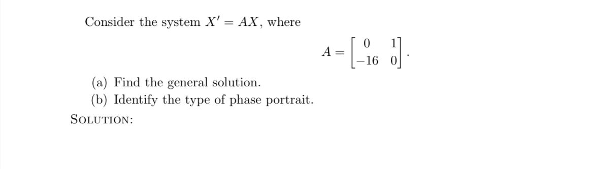 Consider the system x'=Ax, ﻿whereA=[01-160].(a) ﻿Find | Chegg.com