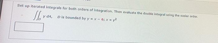 Solved Set up iterated integrals for both orders of | Chegg.com
