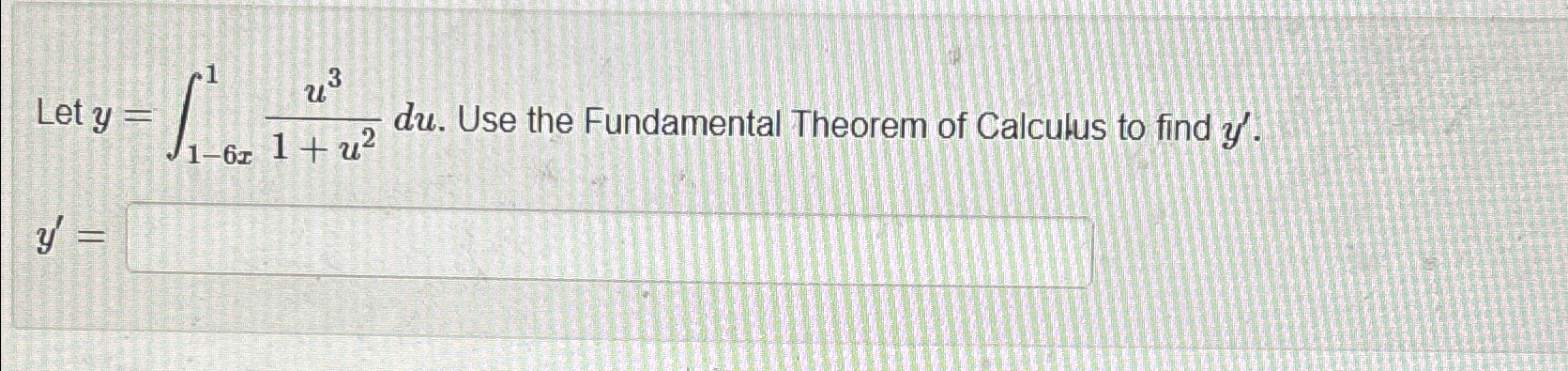 Let y=∫1-6x1u31+u2du. ﻿Use the Fundamental Theorem of | Chegg.com