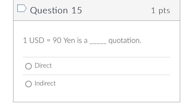 Solved 1USD=90 Yen is a quotation. Direct Indirect | Chegg.com