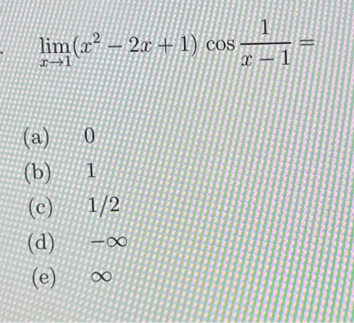 Solved limx→1(x2−2x+1)cosx−11= | Chegg.com