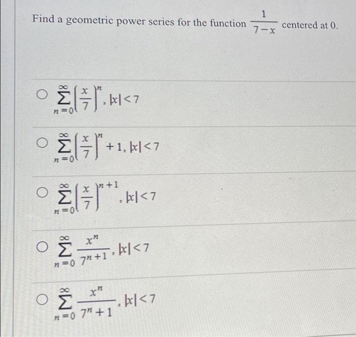 Solved Find a geometric power series for the function 7−x1 | Chegg.com