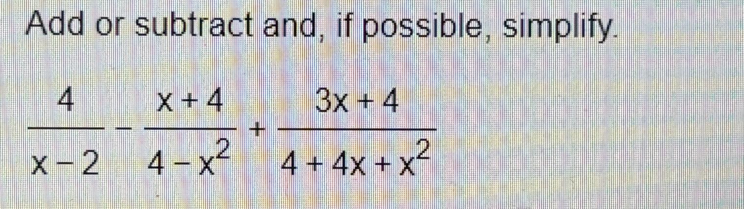 Solved Add or subtract and, if possible, | Chegg.com