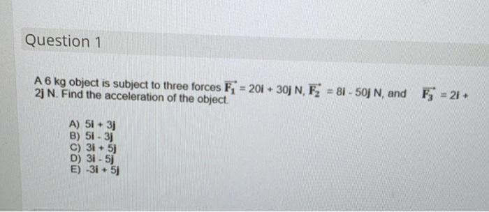 Solved Question 1 A 6 kg object is subject to three forces | Chegg.com