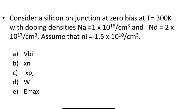 Solved • Consider a silicon pn junction at T= 300K with | Chegg.com