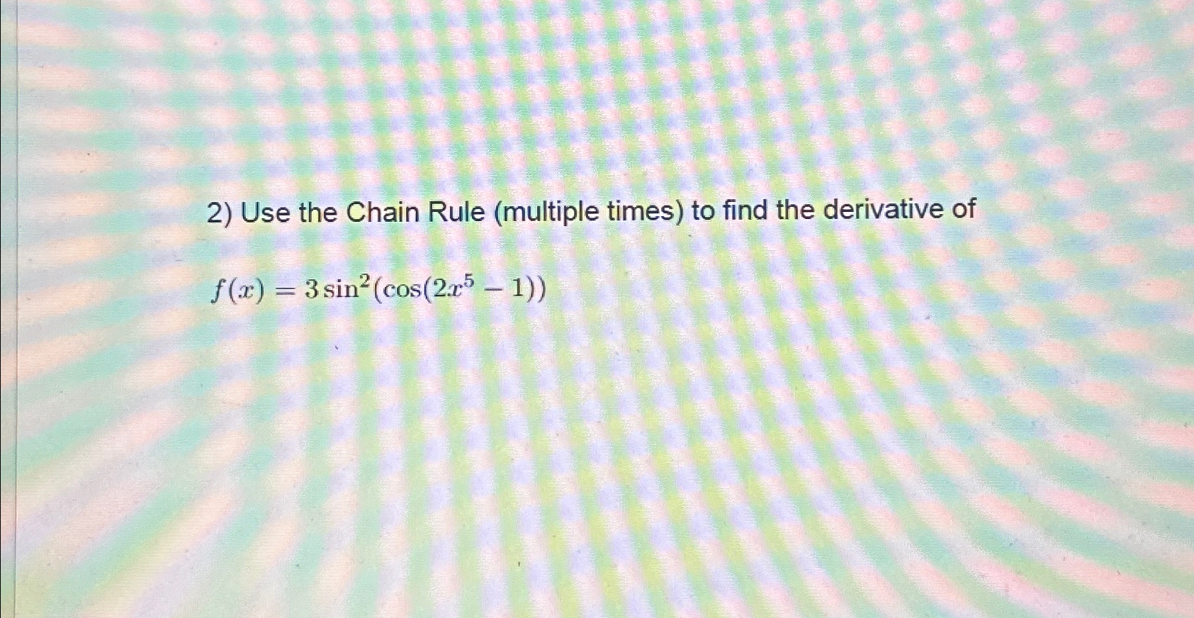 Solved Use the Chain Rule (multiple times) ﻿to find the | Chegg.com