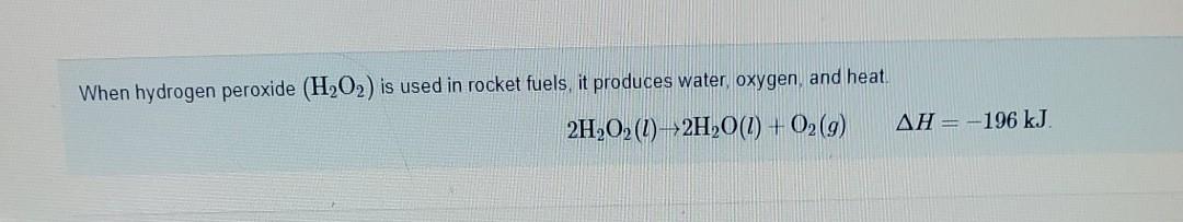 Solved When hydrogen peroxide (H2O2) is used in rocket | Chegg.com