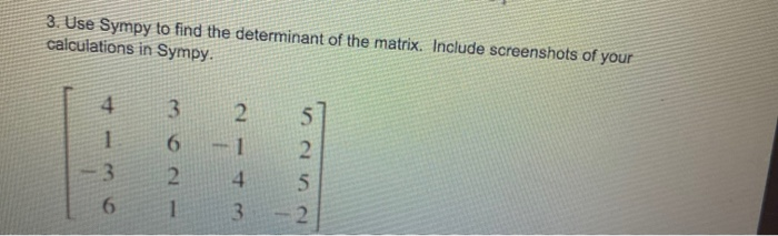 Solved 3. Use Sympy to find the determinant of the matrix. | Chegg.com