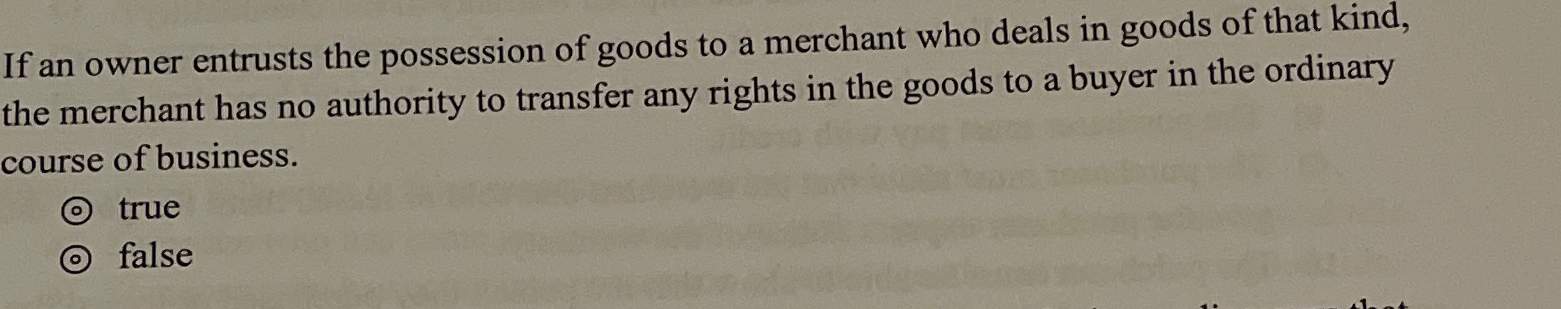 Solved If an owner entrusts the possession of goods to a | Chegg.com