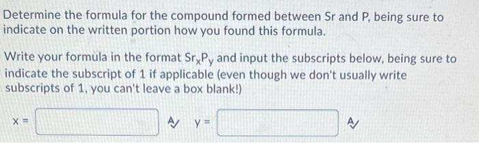 Solved Determine the formula for the compound formed between | Chegg.com