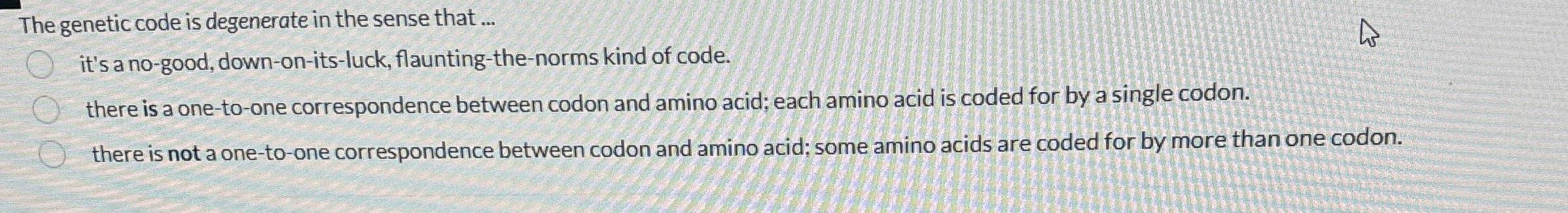 Solved The genetic code is degenerate in the sense that | Chegg.com