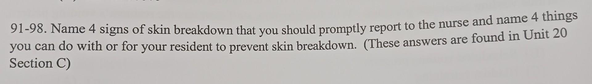 Solved 91-98. Name 4 signs of skin breakdown that you should | Chegg.com