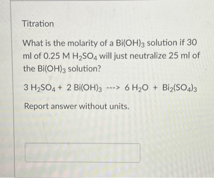 Solved What is the molarity of a Bi(OH)3 solution if 30 ml | Chegg.com