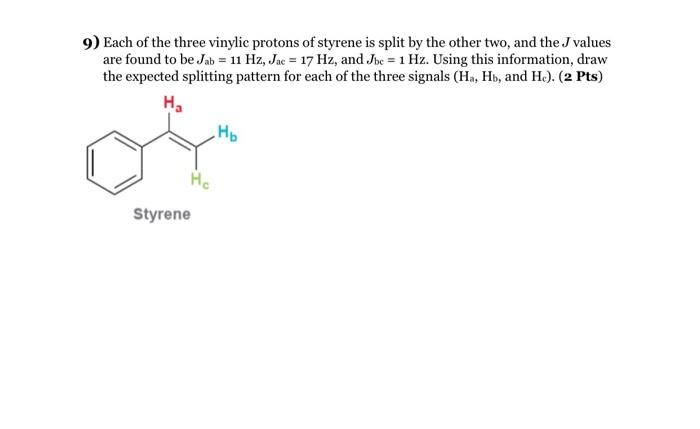 Solved 9) Each of the three vinylic protons of styrene is | Chegg.com