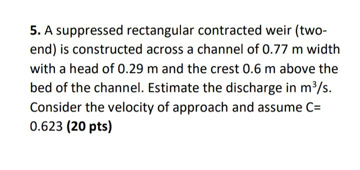 Solved 5. A suppressed rectangular contracted weir (two- | Chegg.com