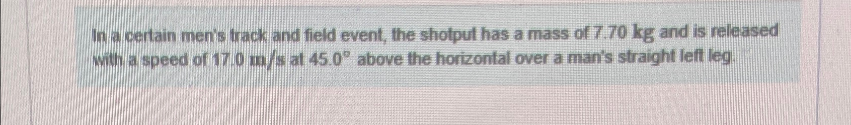 Solved In a certain men's track and field event, the shotput | Chegg.com