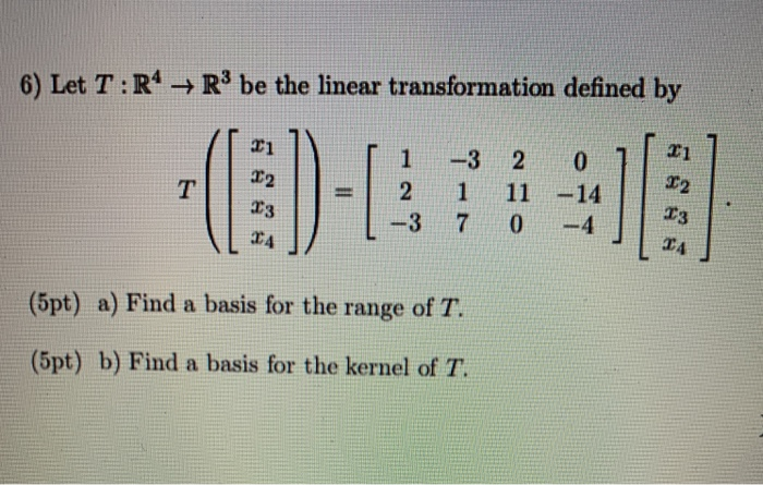 Solved 6) Let T:R4 → Rº be the linear transformation defined | Chegg.com