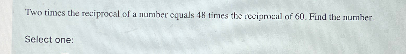 Solved Two times the reciprocal of a number equals 48 ﻿times | Chegg.com