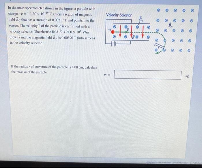 Solved Velocity Selector B, In the mass spectrometer shown | Chegg.com