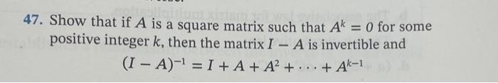 Solved 7. Show that if A is a square matrix such that Ak=0 | Chegg.com
