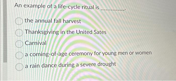 An example of a life-cycle ritual is the annual fall | Chegg.com