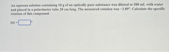 Solved An aqueous solution containing 10 g of an optically | Chegg.com