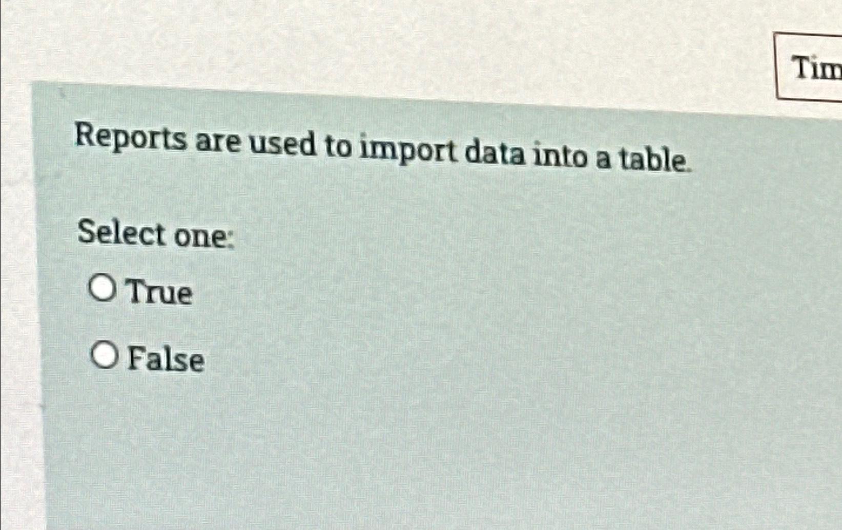 Solved Reports are used to import data into a table.Select | Chegg.com