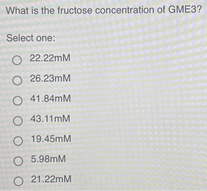Solved What is the fructose concentration of GME3? Select | Chegg.com