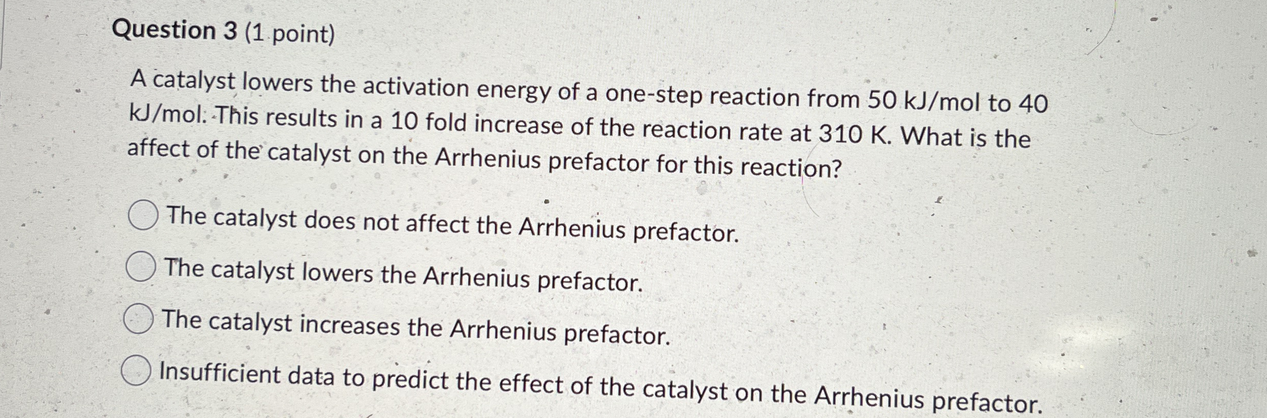 Solved Question 3 (1 ﻿point)A catalyst lowers the activation | Chegg.com