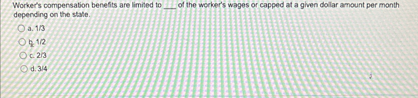 Solved Worker's compensation benefits are limited to of the | Chegg.com