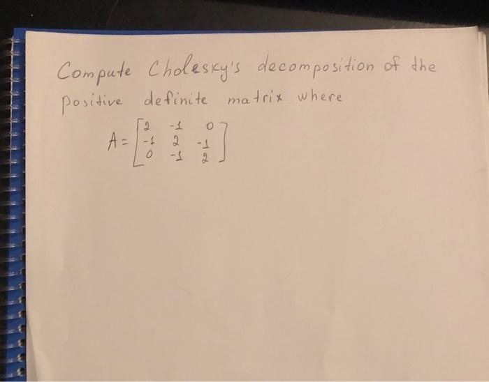 Solved Compute Choleskys Decomposition Of The Positive