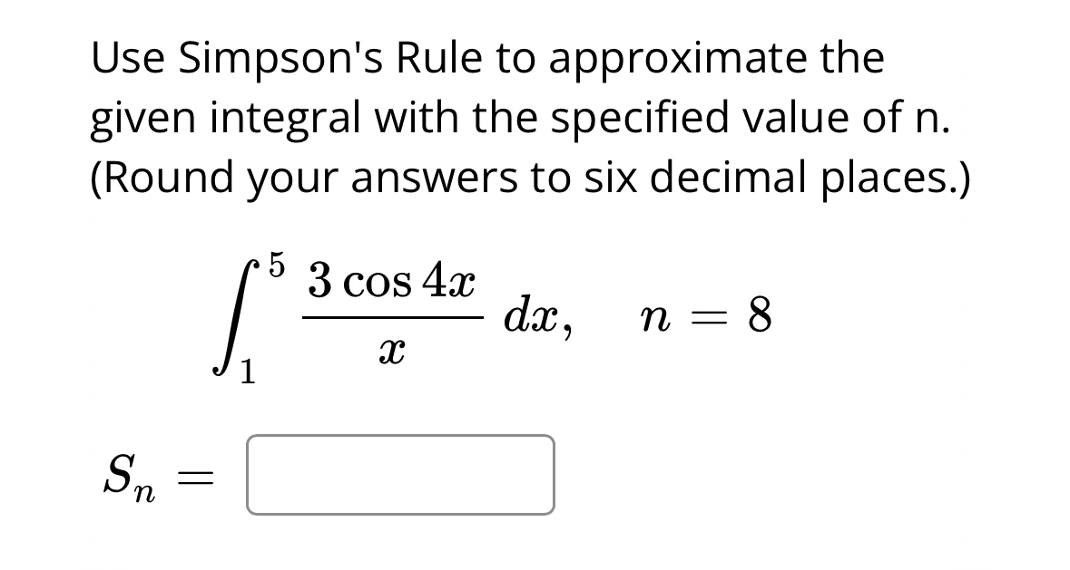 Solved Use Simpson's Rule to approximate the given integral | Chegg.com
