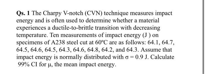 Solved Qs. 1 The Charpy V-notch (CVN) technique measures | Chegg.com