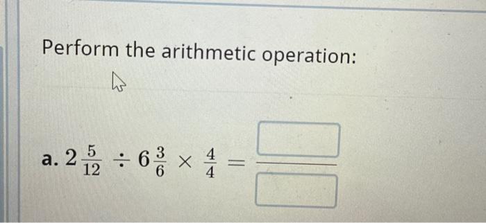 Solved Perform the arithmetic operation: a. 2125÷663×44= | Chegg.com