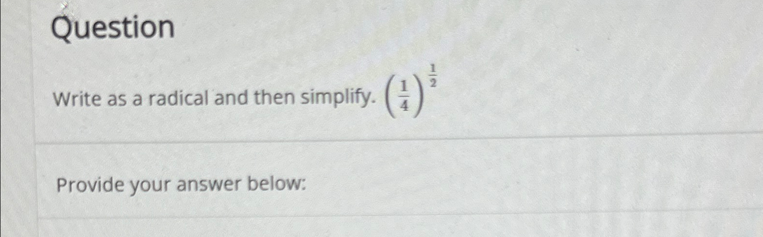 Solved QuestionWrite as a radical and then simplify. | Chegg.com