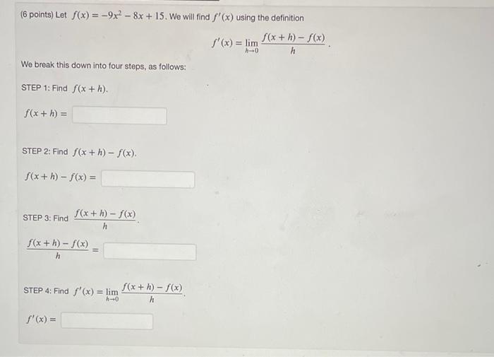 Solved (6 points) Let f(x)=−9x2−8x+15. We will find f′(x) | Chegg.com