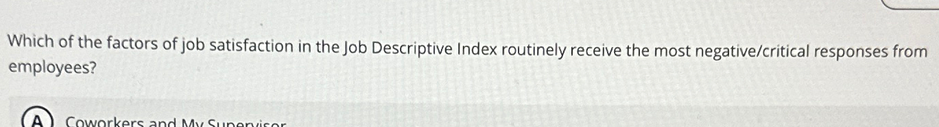 Solved Which of the factors of job satisfaction in the Job | Chegg.com