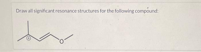 Solved Draw all significant resonance structures for the | Chegg.com