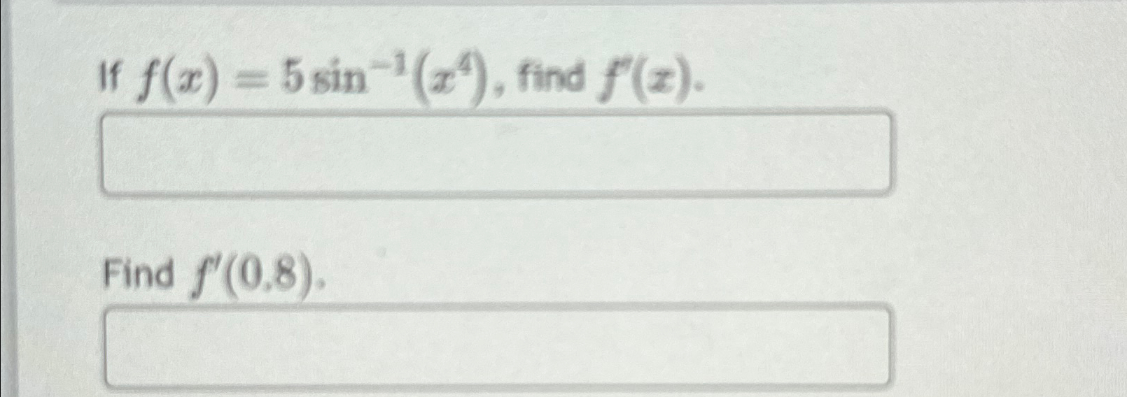 Solved If f(x)=5sin-1(x4), ﻿find f'(x). | Chegg.com