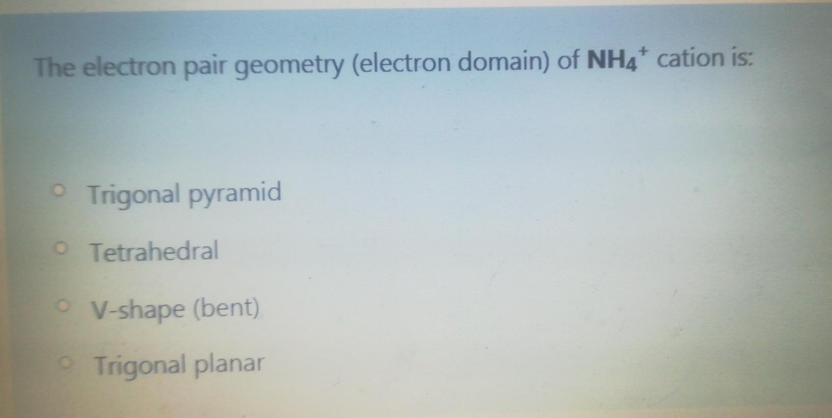 Solved The electron pair geometry (electron domain) of NH4* | Chegg.com